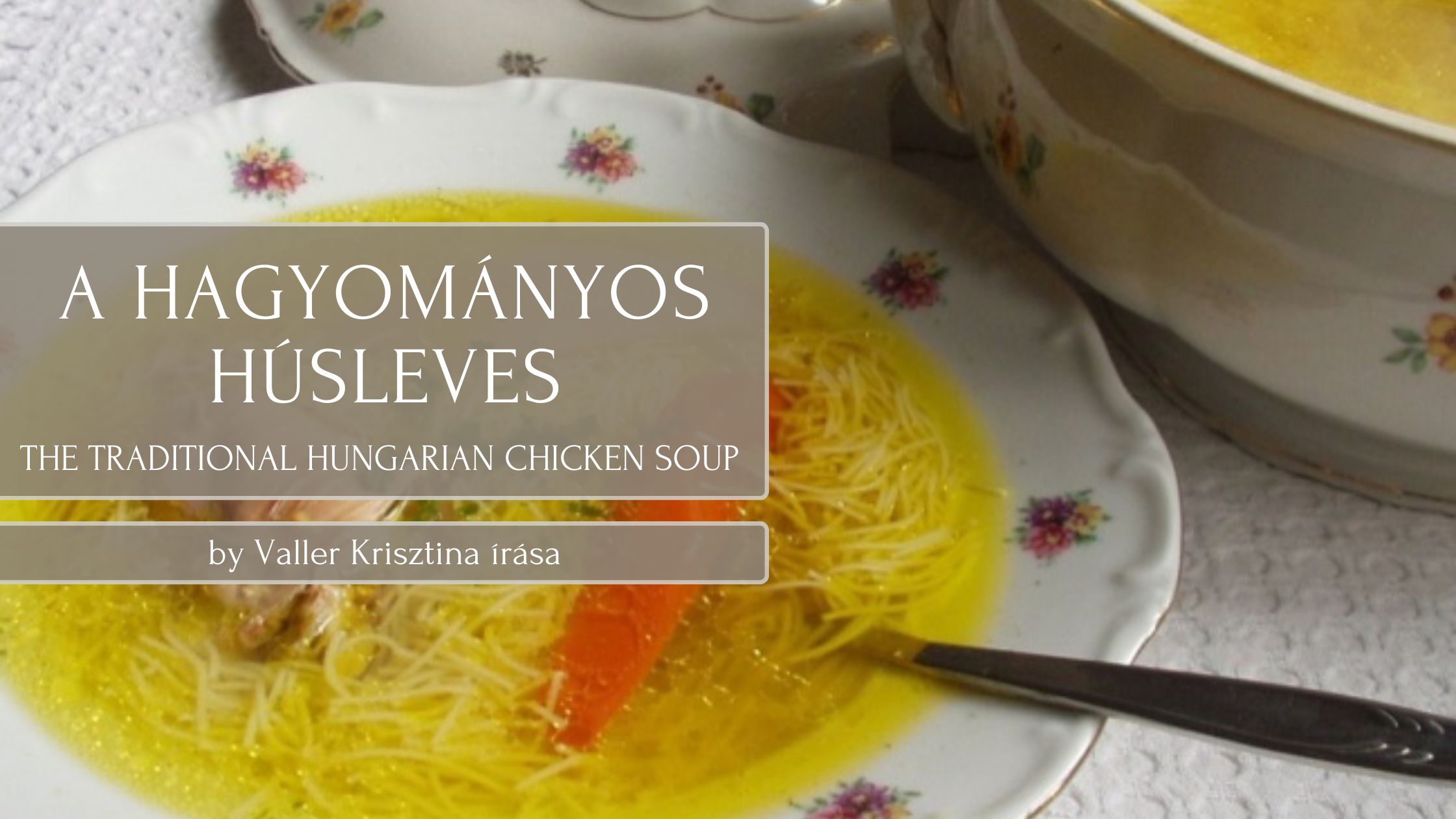A magyar konyha jellegzetességei: A hagyományos húsleves – Hungarian ...